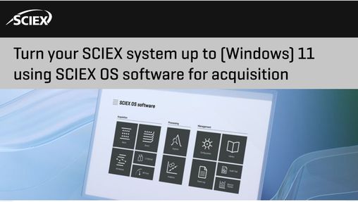 Turn your SCIEX system up to (Windows) 11 using SCIEX OS | LabRulez LCMS